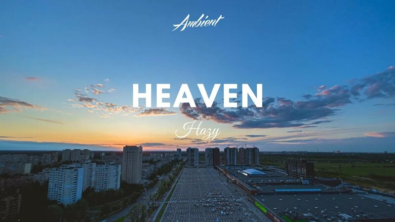 Hazy - Heaven (Music Video) - Смотреть онлайн в поиске Яндекса по Видео
