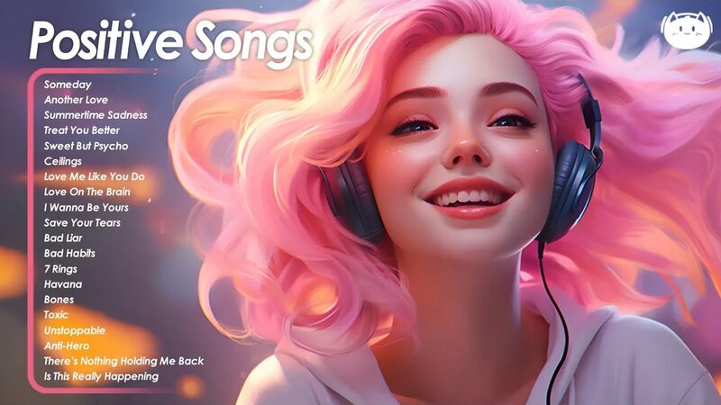 Positive Songs Playlist Best Songs You Will Feel Happy and Positive ...