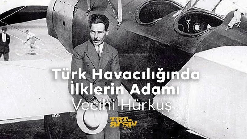 Türk Havacılığında İlklerin Adamı: Vecihi Hürkuş | TRT Arşiv - Смотреть ...