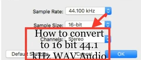 How to convert audio file to 16 bits, 44.1 kHZ 1411 Kbps WAV format ...