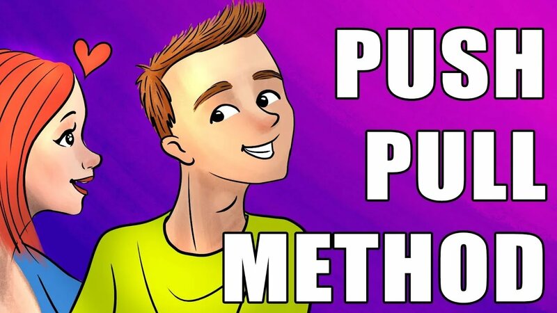 Push Pull Flirting Method - Techniques, Examples, and Does it work?