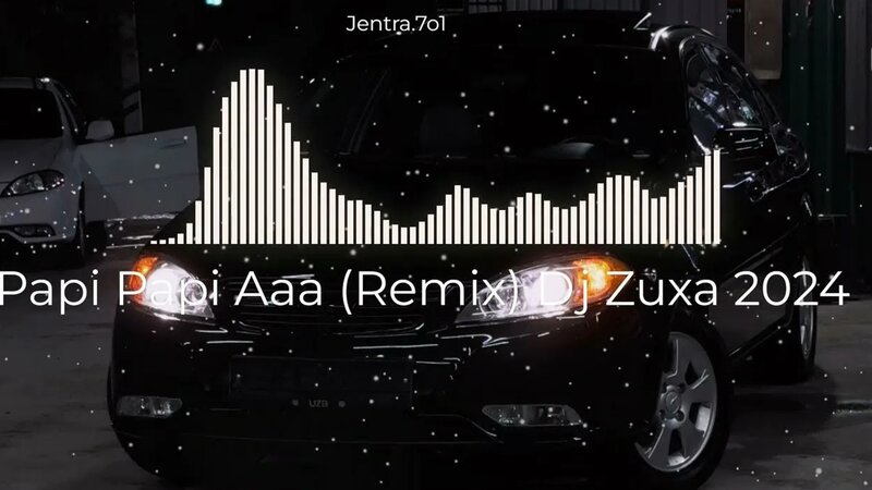 Papi Papi Aaa (Remix) Dj Zuxa 2024 - Yandex Video aramada çevrimiçi izle
