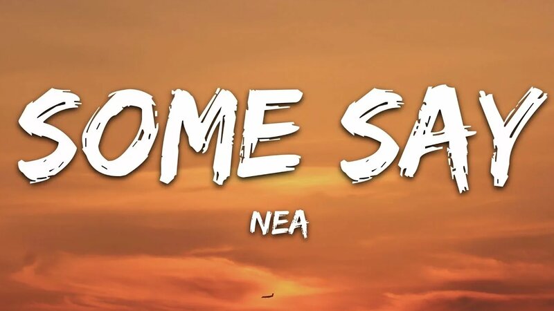 Nea - Some Say (Lyrics) - Yandex Video aramada çevrimiçi izle