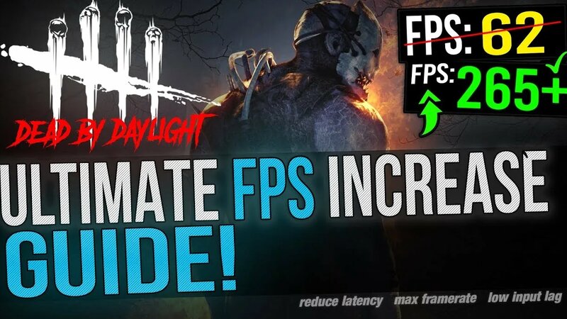 Dead By Daylight: Dramatically increase performance / FPS with any ...