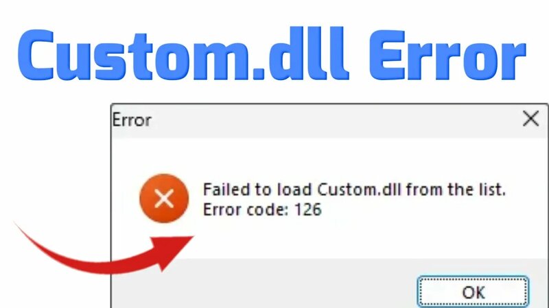 How to fix Error Code 126 Failed to load Custom.dll from the list ...