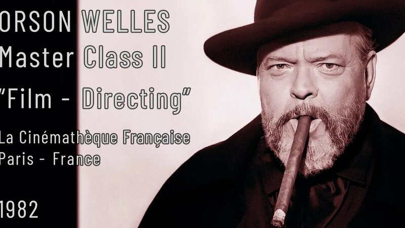 Orson Welles - Film Directing - Master Class II - Paris 1982 - English ...