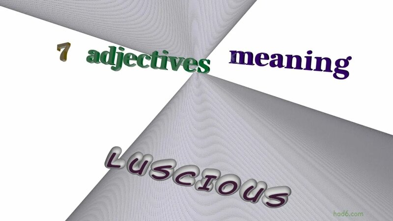 luscious - 7 adjectives with the meaning of luscious (sentence examples ...