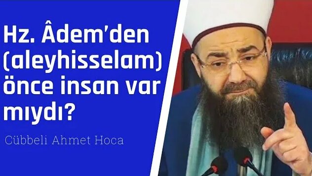 Hz. Âdem’den (aleyhisselam) önce insan var mıydı? | Cübbeli Ahmet Hoca - Yandex Video aramada ...
