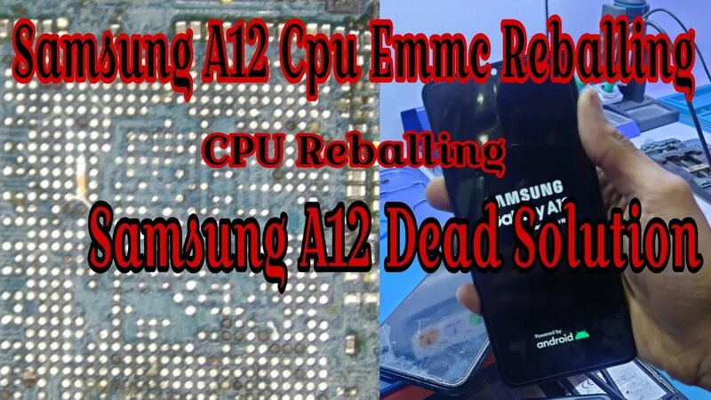 Samsung A12 Cpu Reballing / Samsung A125 Dead Cpu Reballing / Samsung ...
