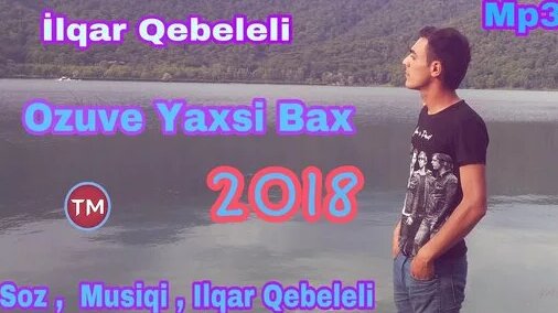 Ilqar Qebeleli - Ozuve Yaxsi Bax 2018 | Tofiq Mirzeyev | Дзен - Yandex ...