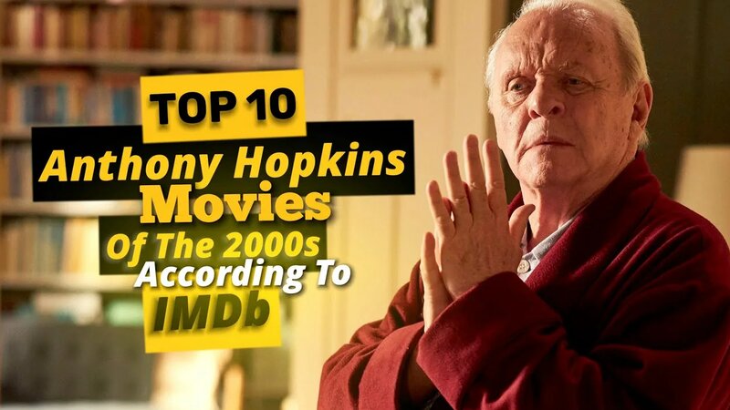 TOP 10 Best Anthony Hopkins Movies Of The 2000s, According To IMDb| A ...
