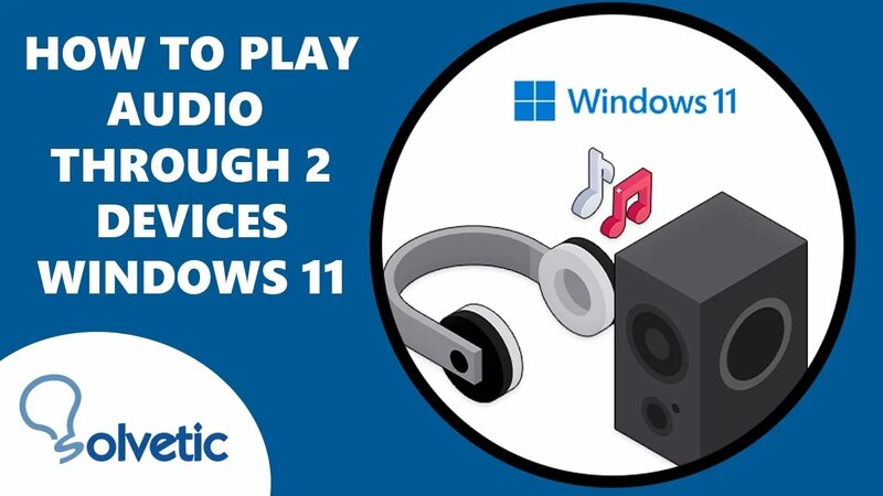 How to Play Audio through Two Devices Windows 11 Audio Out Two Devices ...