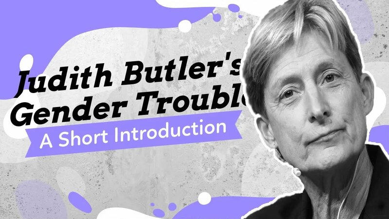 Judith Butler's Gender Trouble: A Short Introduction - Yandex Video ...