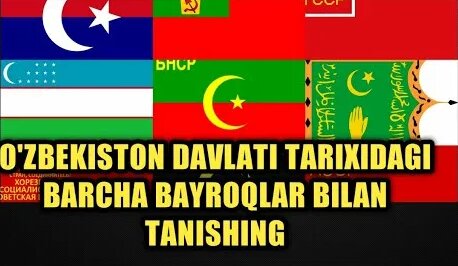 O'Zbekiston nomli davlat tarixidagi barcha bayroqlar haqida ma'lumot ...