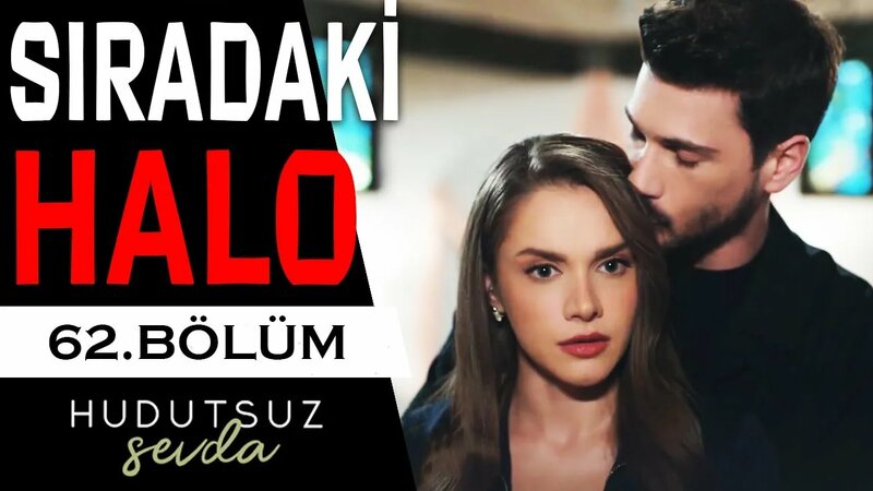 Hudutsuz Sevda 62. Bölüm 2. Fragmanı | Sirada HALO VAR!! - Yandex Video ...