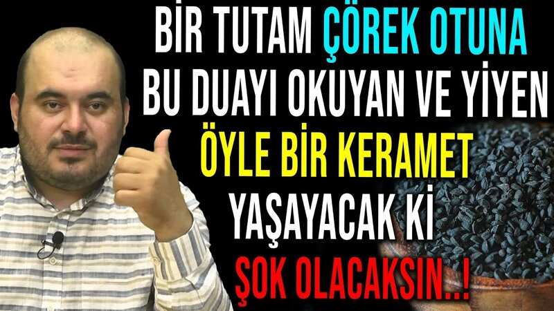 Bir tutam çörek otuna bu duayı okuyan ve yiyen öyle bir keramet ...
