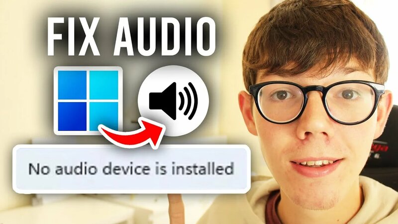 How To Fix No Audio Is Device Installed On Windows 11 - Full Guide ...