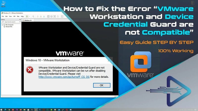 How to Fix the Error "VMware Workstation and Device/Credential Guard ...