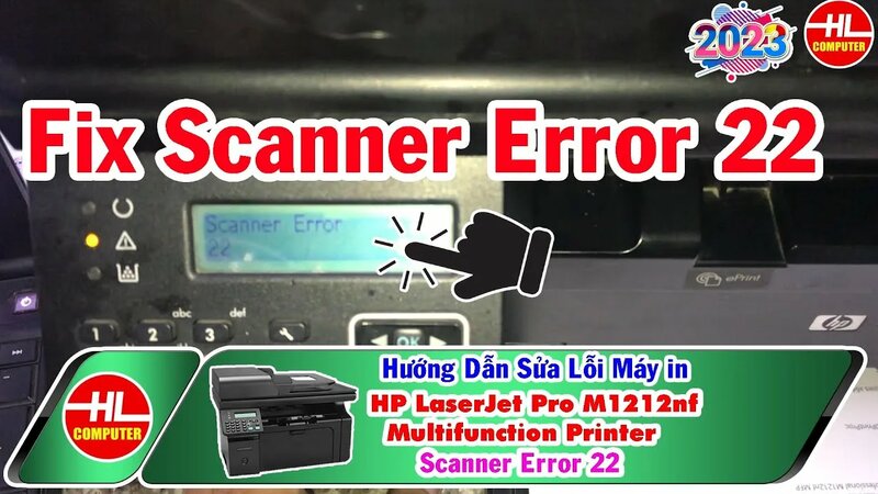How to fix Scanner Error 22 HP LaserJet Pro M1212nf | Vi Tính Huỳnh Lâm ...