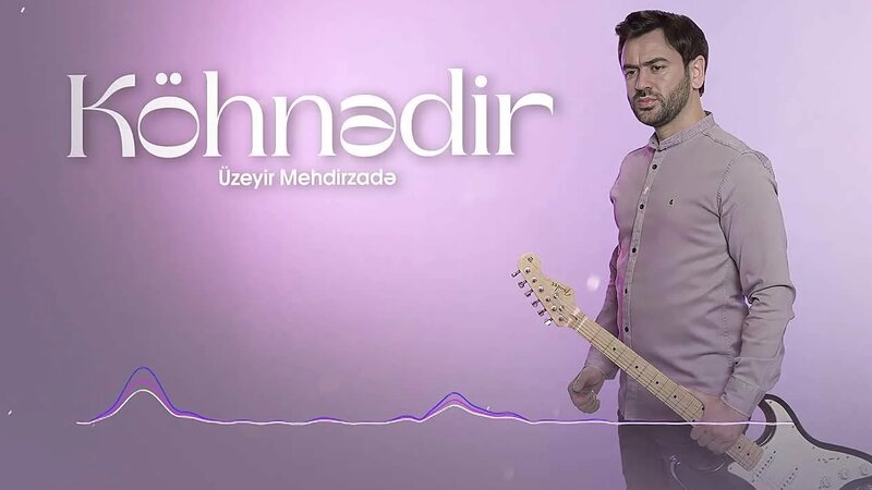 Uzeyir Mehdizade - Kohnedir (Yeni 2025)_HD.mp4 — Видео от Nofel ...