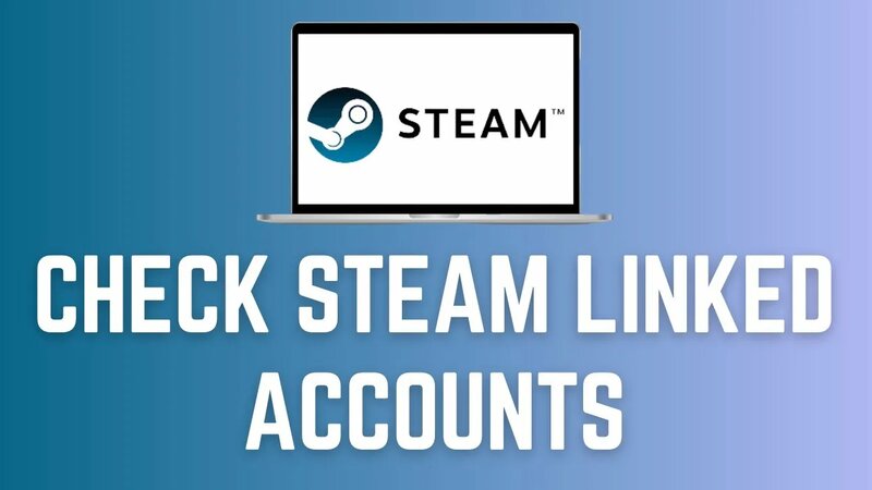 How To See/Check Steam Linked Accounts | Show Linked Accounts On Steam ...