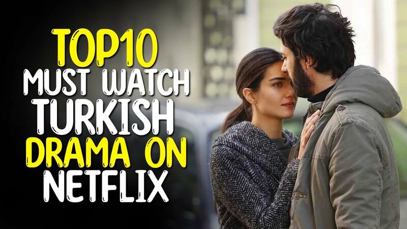 Top 10 Must Watch Turkish Drama on Netflix - Best Netflix Turkish ...