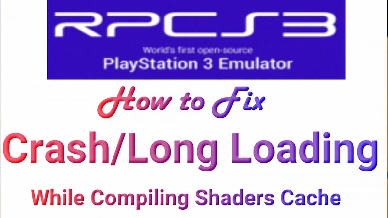 How to Fix Crash/Long Loading in Rpcs3 While Compiling Shaders Cache ...
