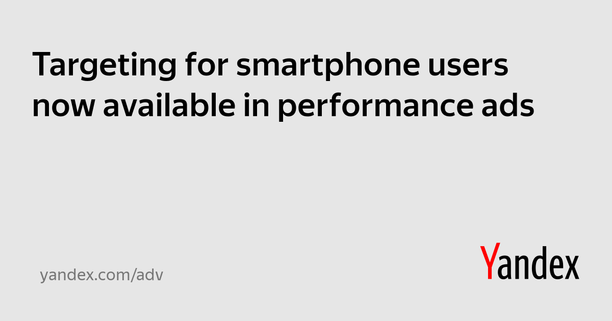 Targeting for smartphone users now available in performance ads — News ...