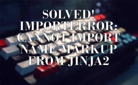 importerror: cannot import name markup from jinja2: Yandex Görsel'de 973 görsel bulundu